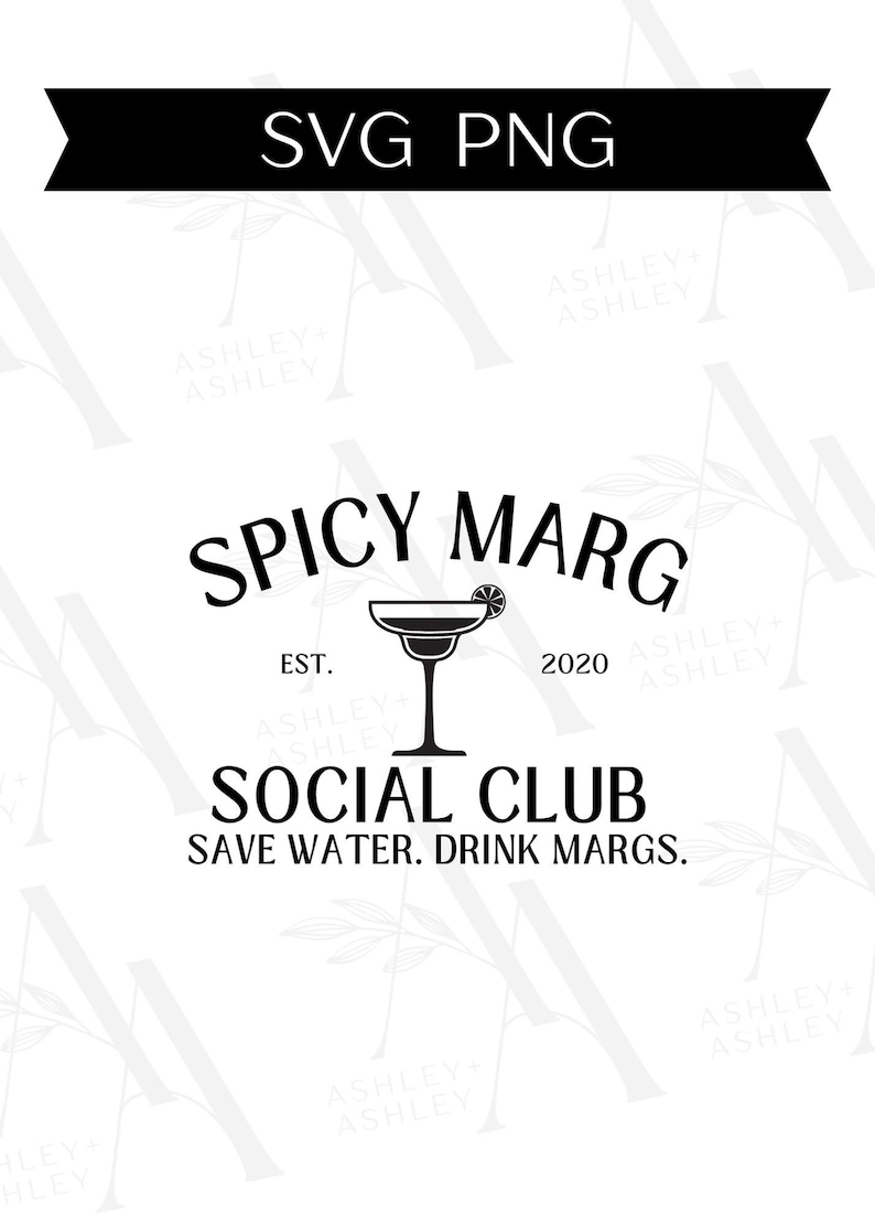 Spicy Marg Social Club SVG PNG, Margarita Svg, Save Water Drink Margs ...