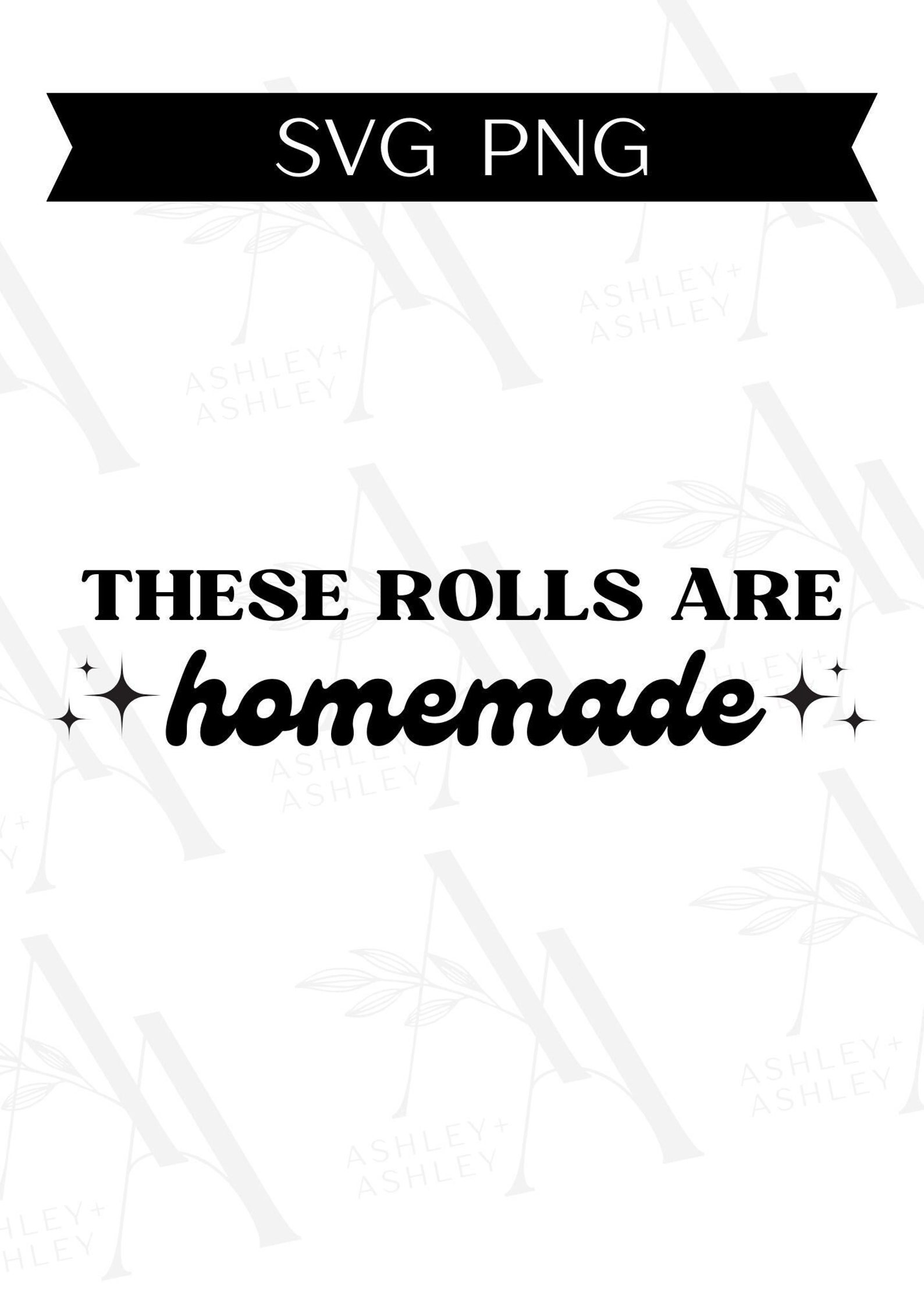 These Rolls Are Homemade SVG PNG, Homemade Rolls Svg, Homemade Rolls ...