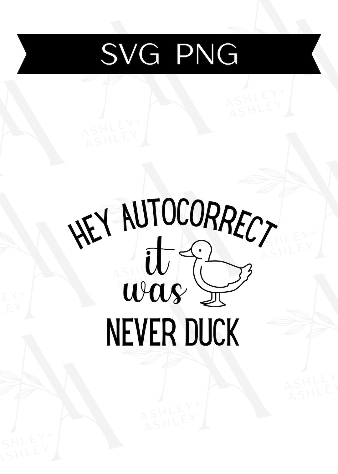 Hey Autocorrect It Was Never Duck SVG PNG, Ducking, What the Duck Svg ...
