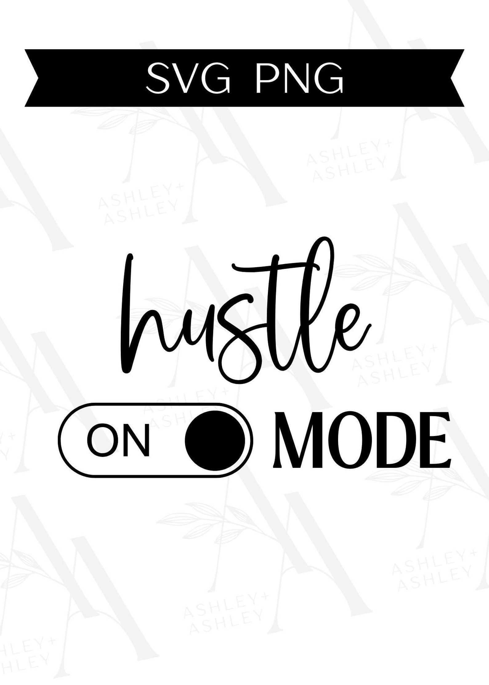 Hustle Mode on SVG PNG, Hustle Mode Activated Svg, Boss Babe, Girl Boss ...