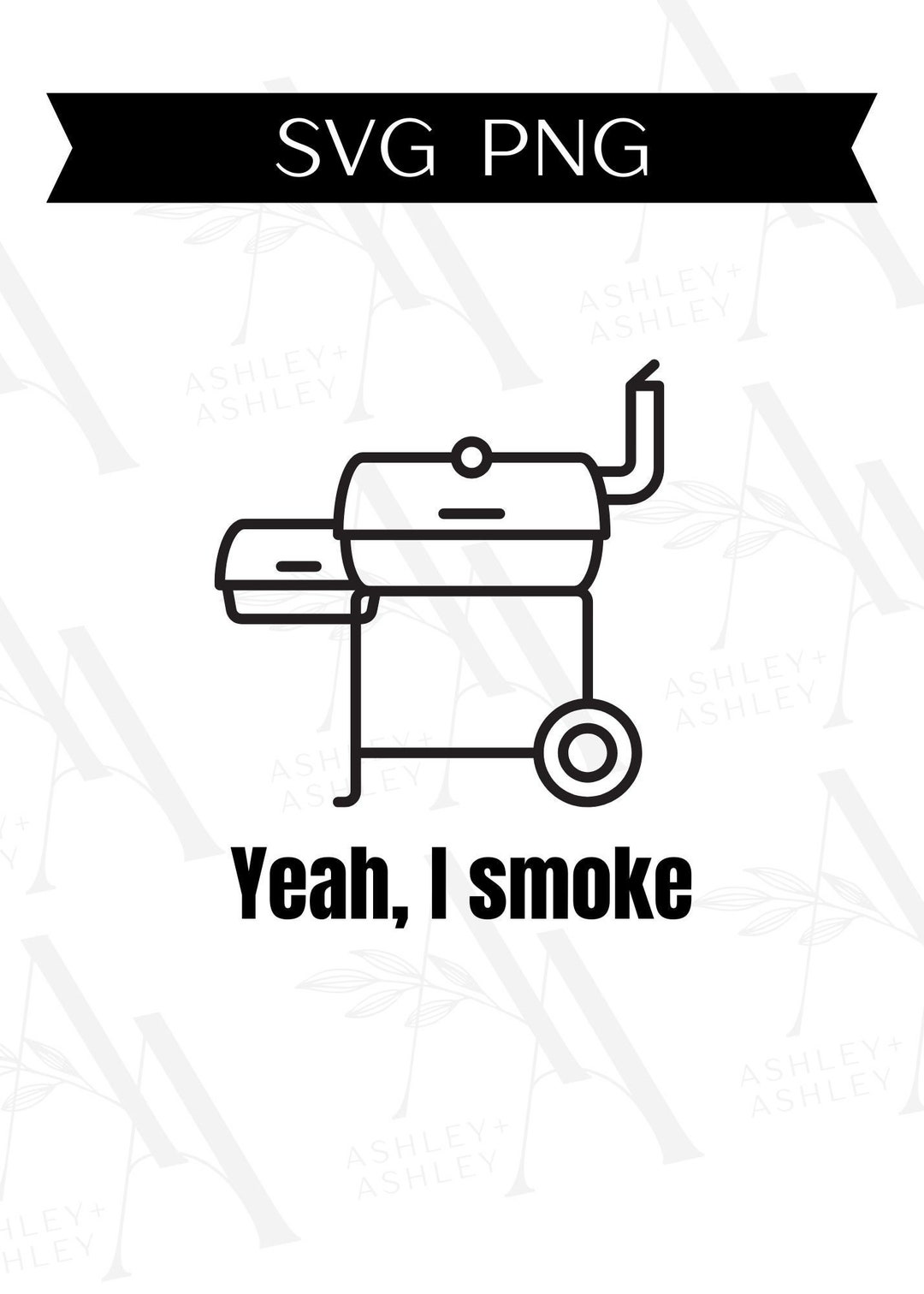 Yeah, I Smoke SVG PNG, Funny Smoker Svg, BBQ, Svg, Meat Smoking ...