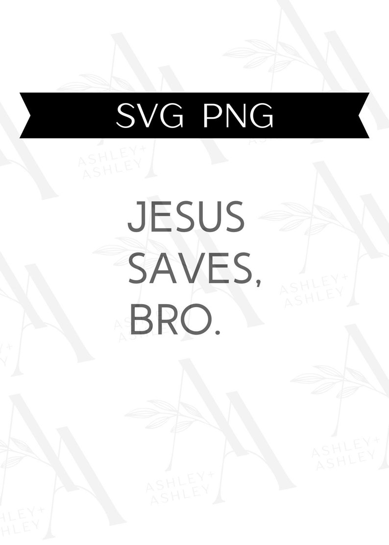 Jesus Saves Bro SVG, Jesus Saves Svg, Jesus Saves Bro Png, Jesus Svg ...