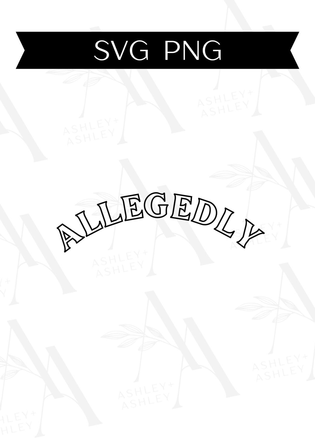 Allegedly SVG PNG, Sarcastic Svg, Funny Saying Svg, Digital Download ...
