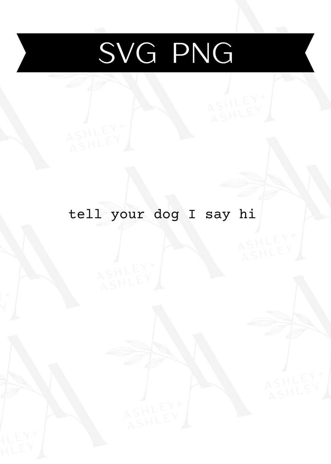 Tell Your Dog I Say Hi SVG PNG, Dog Mom, Pets, Digital Download, Cricut ...