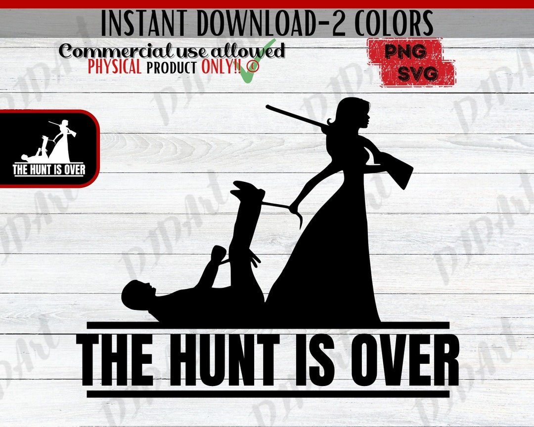 The Hunt is Over, PNG SVG, Funny Bachelor Party T-shirt Design, Instant ...