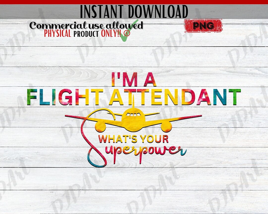 I'm a Flight Attendant, What's Your Superpower? Png Svg, Tie Dye ...
