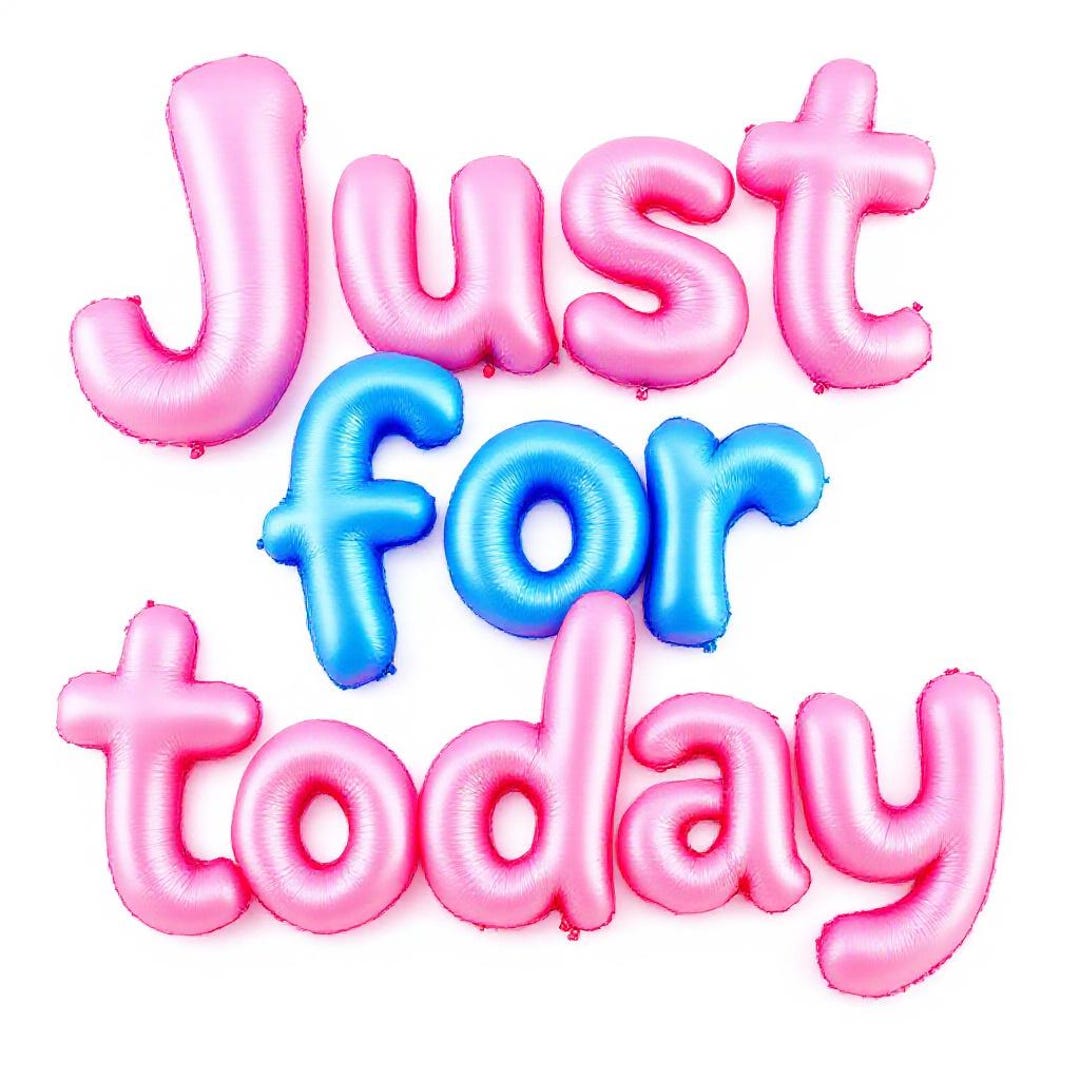 Just for Today Balloon Lettering PNG - Recovery Digital Download, NA ...