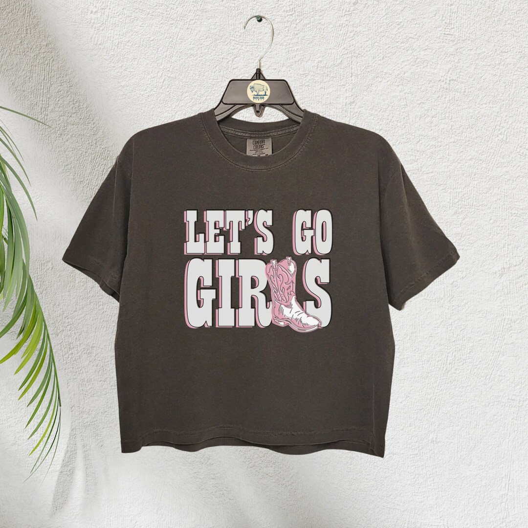 Let's Go Girls T Shirt Let's Go Girls Crop Shirt, Country Girl Shirt, Western T Shirt, Rodeo T ...