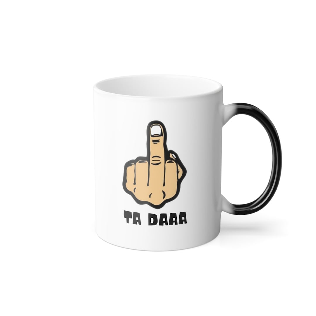Funny Color Morphing Mug Rude Mug Ta Daaa Mug Hilarious - Etsy