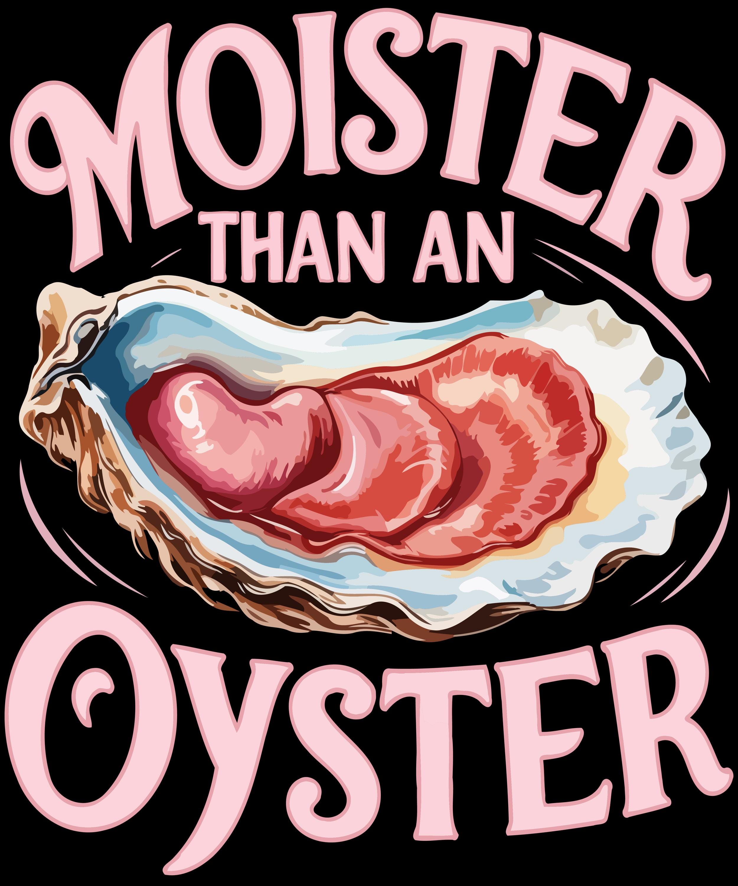Moister Than an Oyster 5 PNG Files, Funny Shucker Shellfish, Funny ...