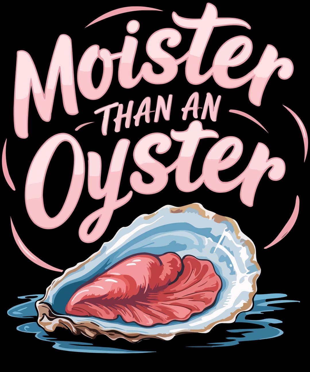 Moister Than an Oyster 5 PNG Files, Funny Shucker Shellfish, Funny ...