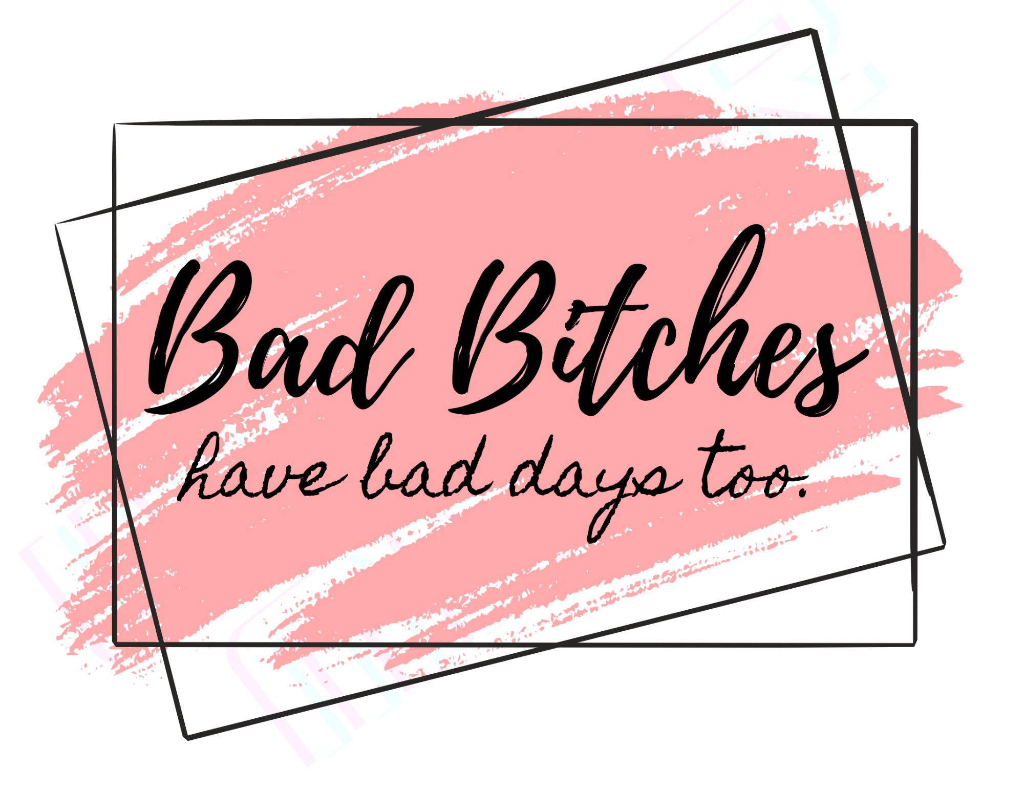 Bad Bitches Have Bad Days Too Pink Border PNG Sublimation - Etsy