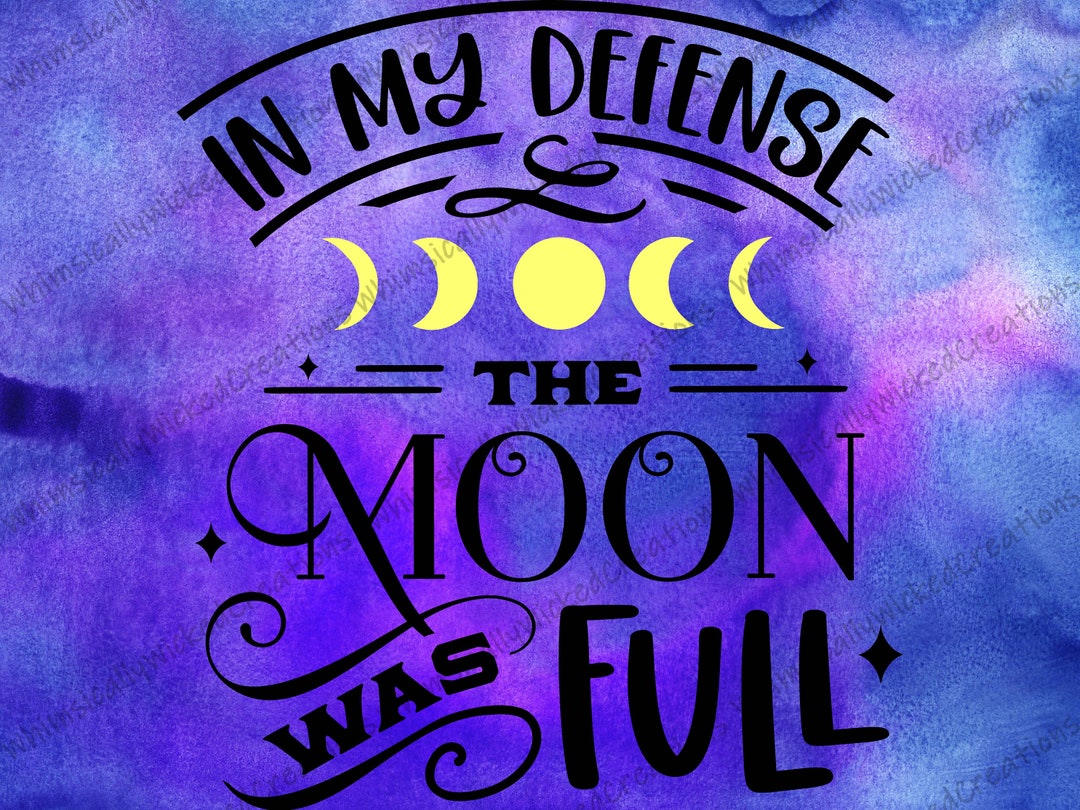 In My Defense, the Moon Was Full PNG - Etsy