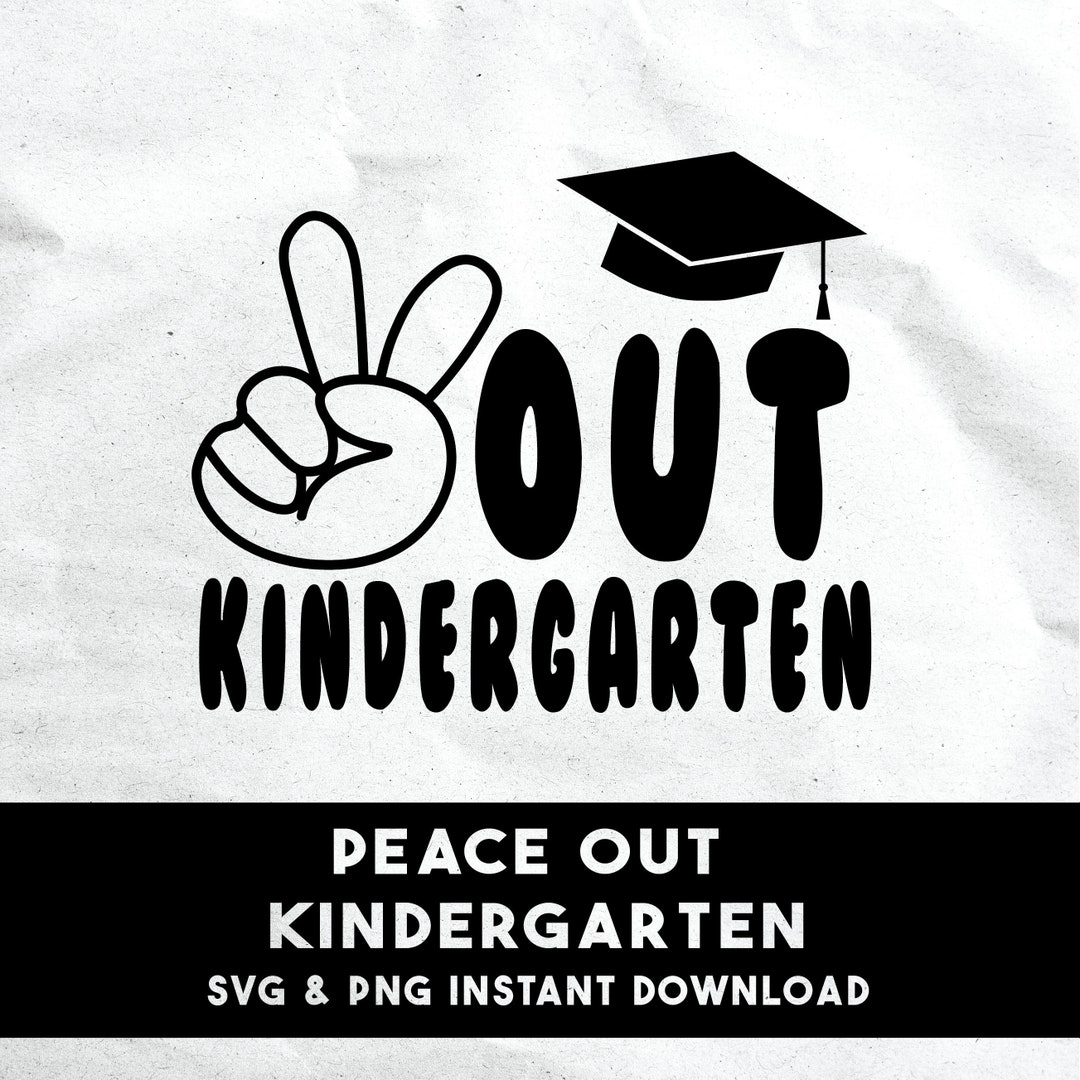 Peace Out Kindergarten, PNG, SVG, Kindergarten SVG, Kindergarten ...