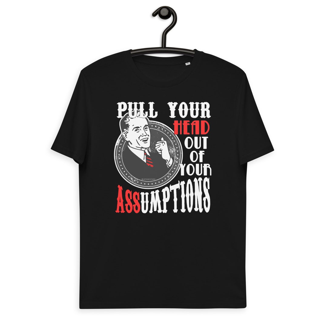 Pull Your Head Out of Your Assumptions Fun Pun Play on - Etsy