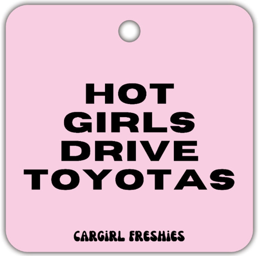 Pink "hot Girls Drive Toyotas" Vanilla Rose-scented Car Freshener ...