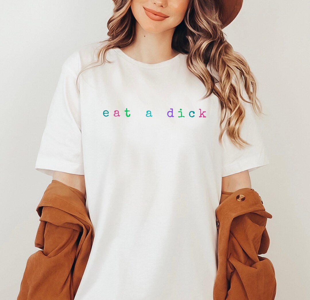 Eat A Dick Shirt Dont Be A Dick Tshirt Funny Womens Shirts Funny Womens Graphic Shirt Offensive
