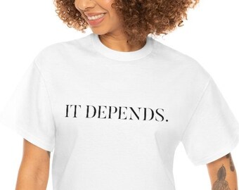 It Depends T Shirt - Etsy
