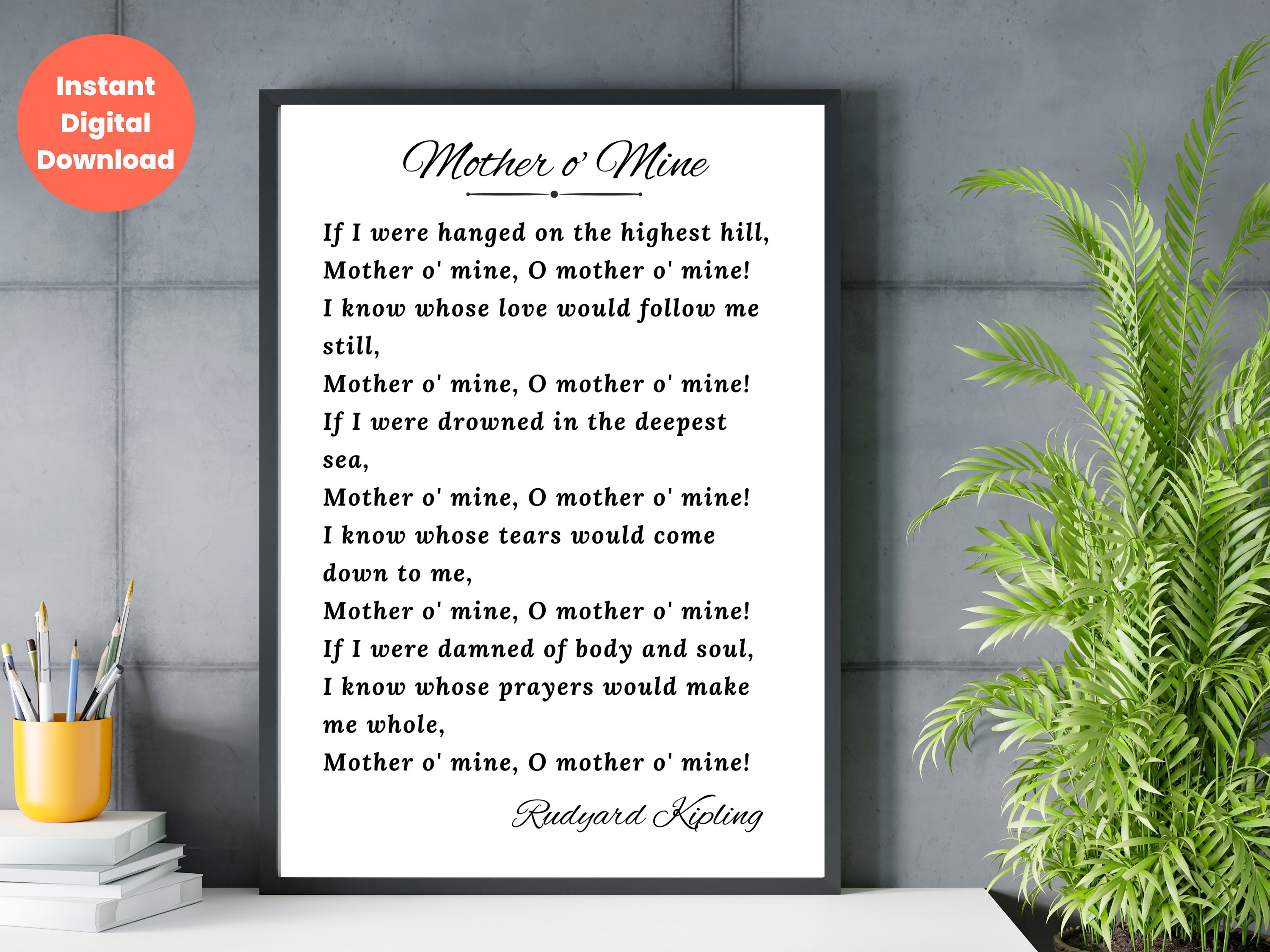 Mother O' Mine by Rudyard Kipling Printable Poem Typography Wall Art ...