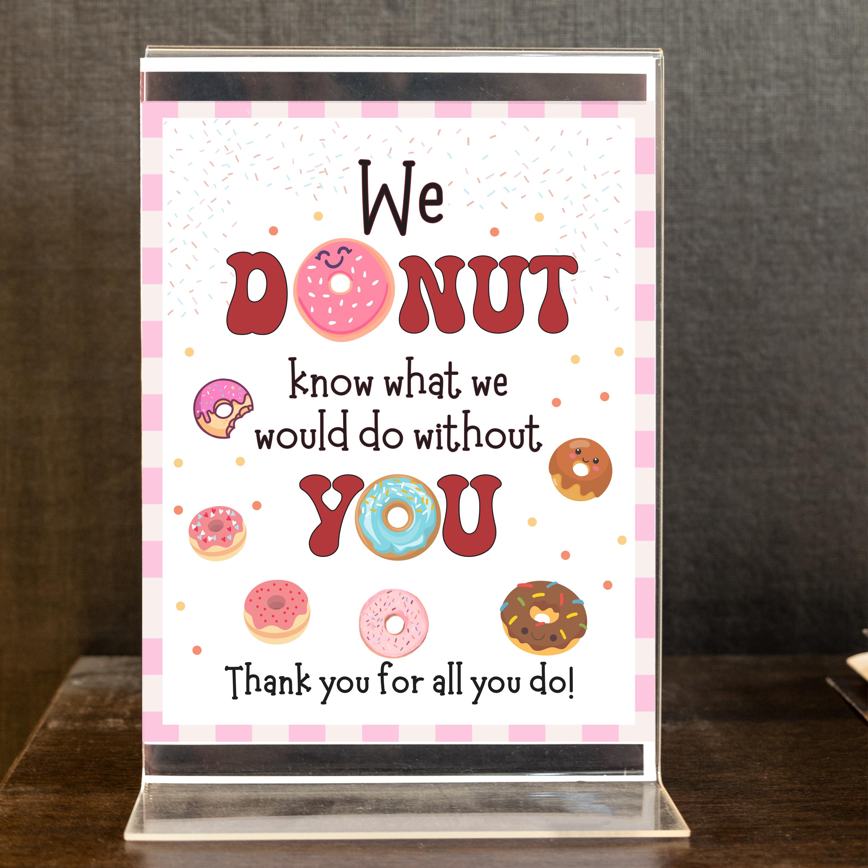 Donut Know What We'd Do Without You Sign, Printable Teacher ...