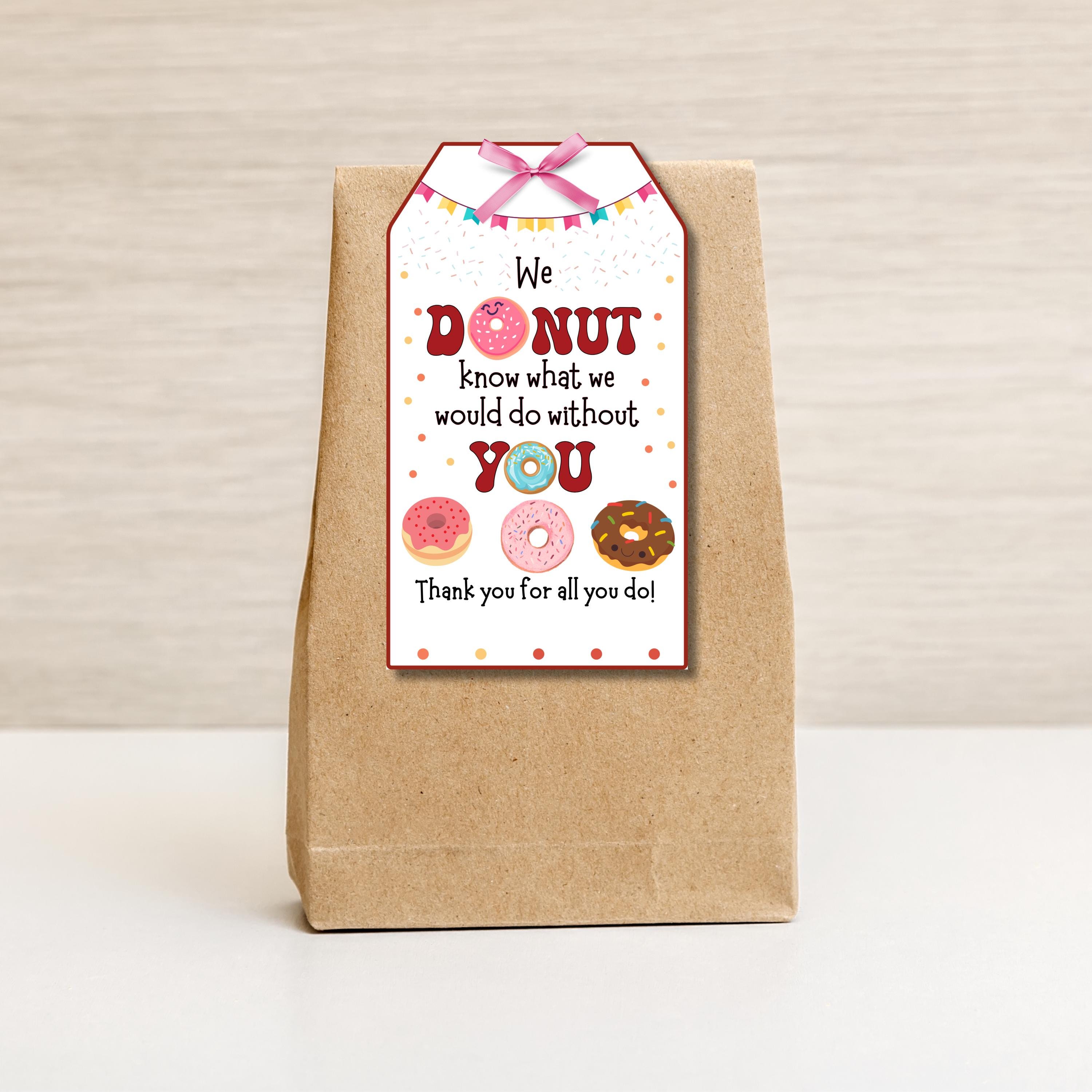 We Donut Know What We Would Do Without You Thank You Tag, Printable ...