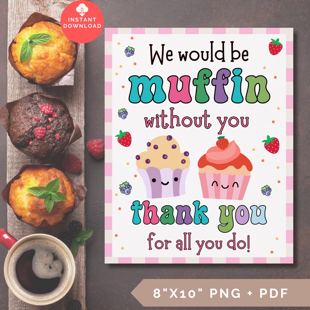 Muffin Without You Sign, Printable Teacher Appreciation, Employee Thank ...