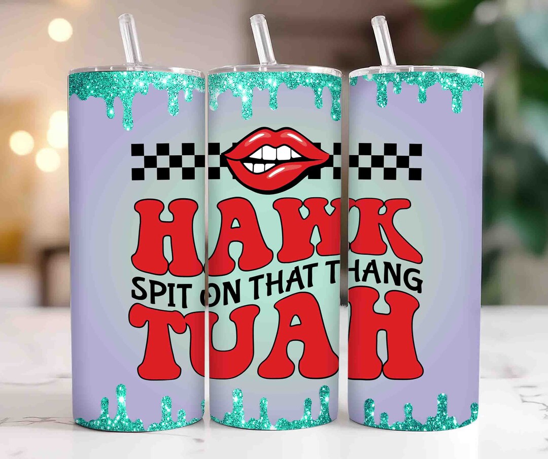Hawk Tuah Lip 20oz Tumbler Wrap, Give'em That Hawk Tuah Png, Funny ...