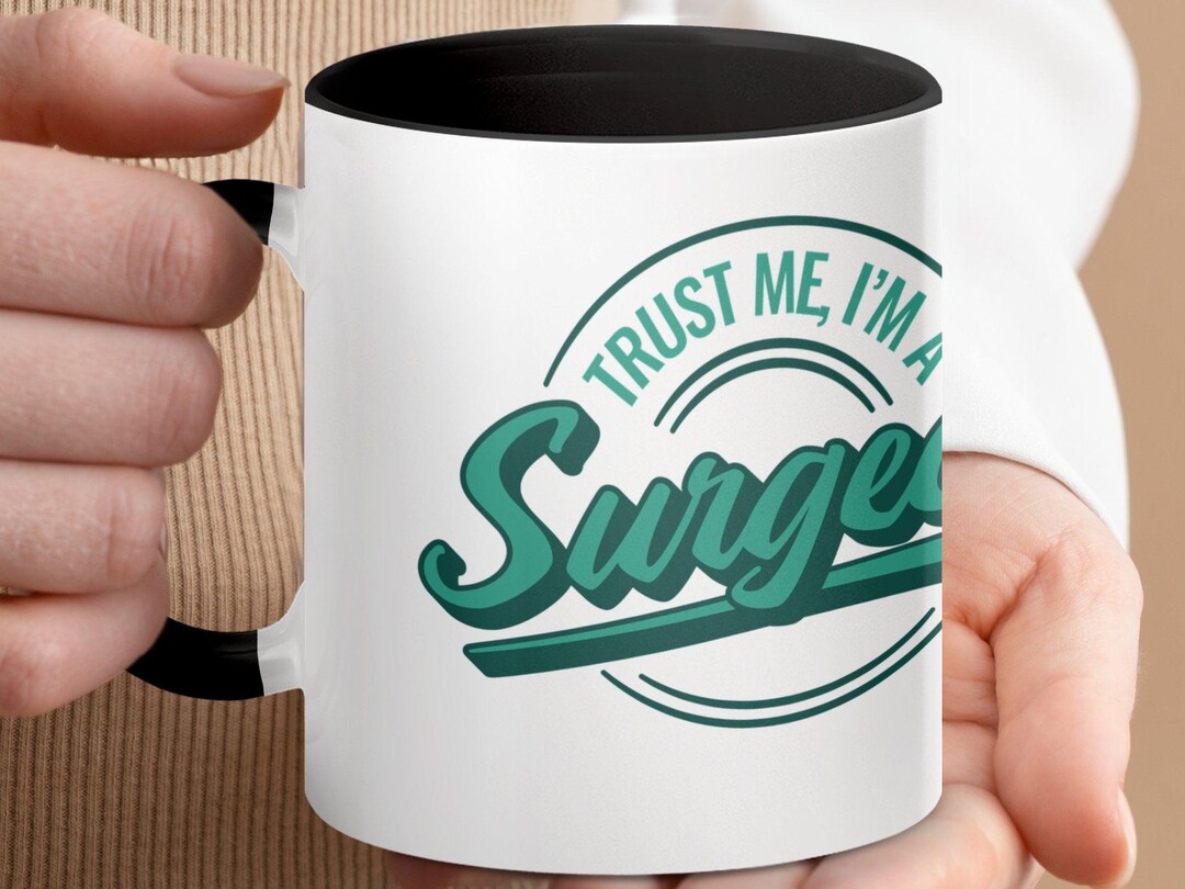 Trust Me I'm a Surgeon Mug, Funny Doctor Gift, Surgeon Coffee Cup ...