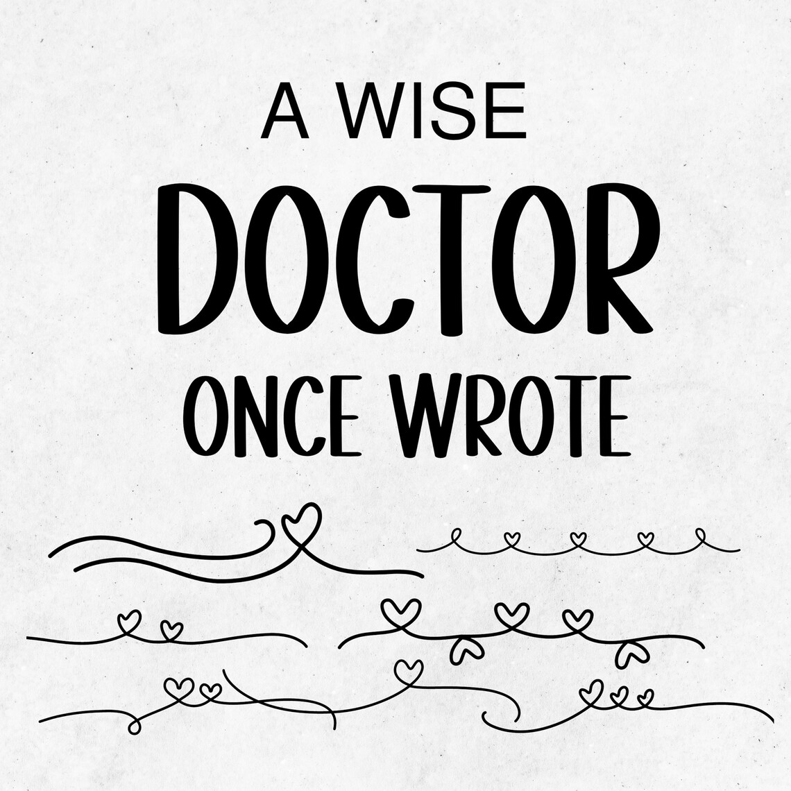 A Wise Doctor Once Said Svg,nurse Svg,doctor Svg,medical Svg,medical ...