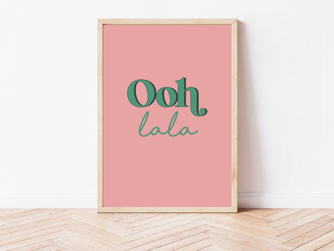 Ooh Lala Print Wall Art Art Print Home Poster A5 A4 A3 Wall Decor ...