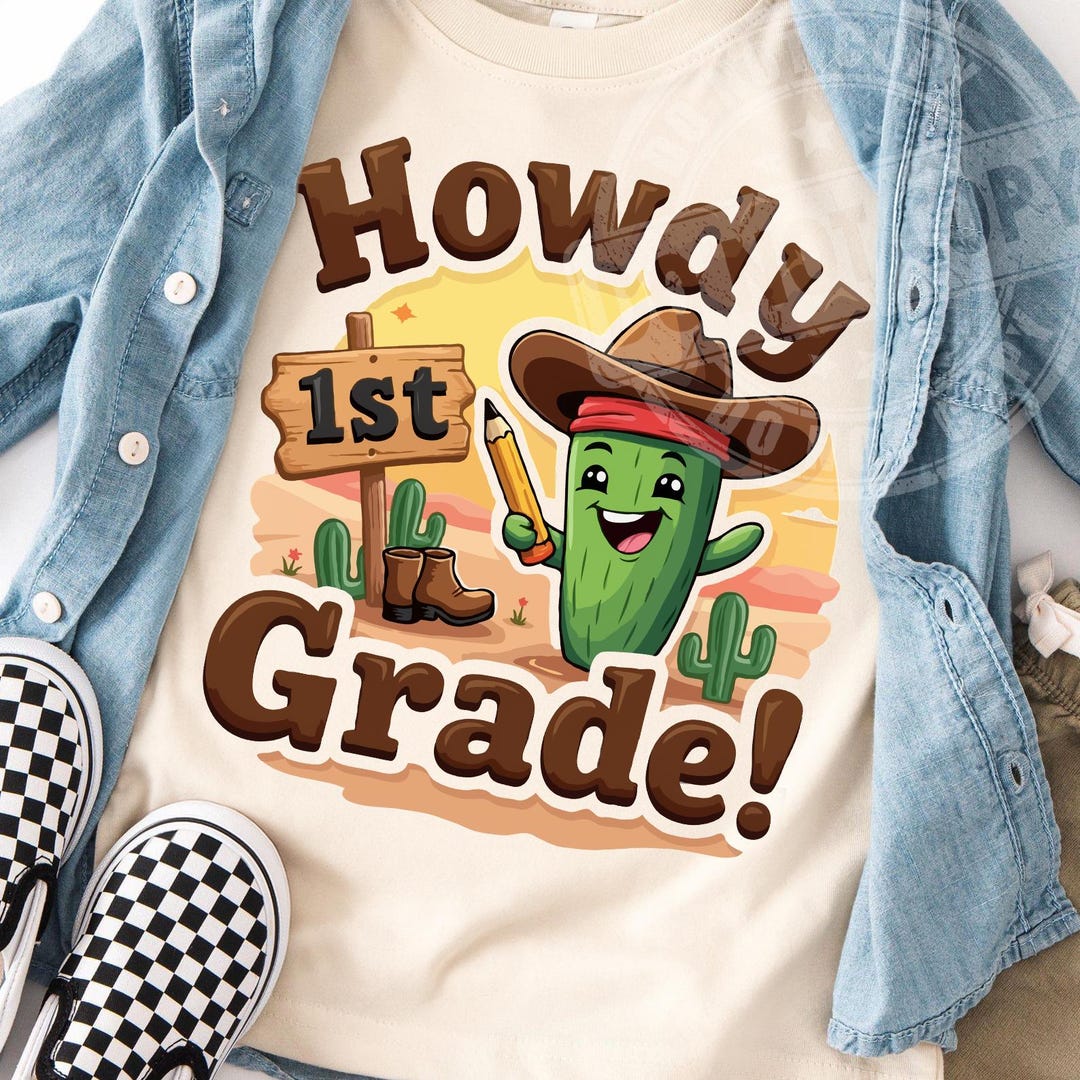 Howdy 1st Grade PNG, First Day of School Western Cactus Sublimation ...