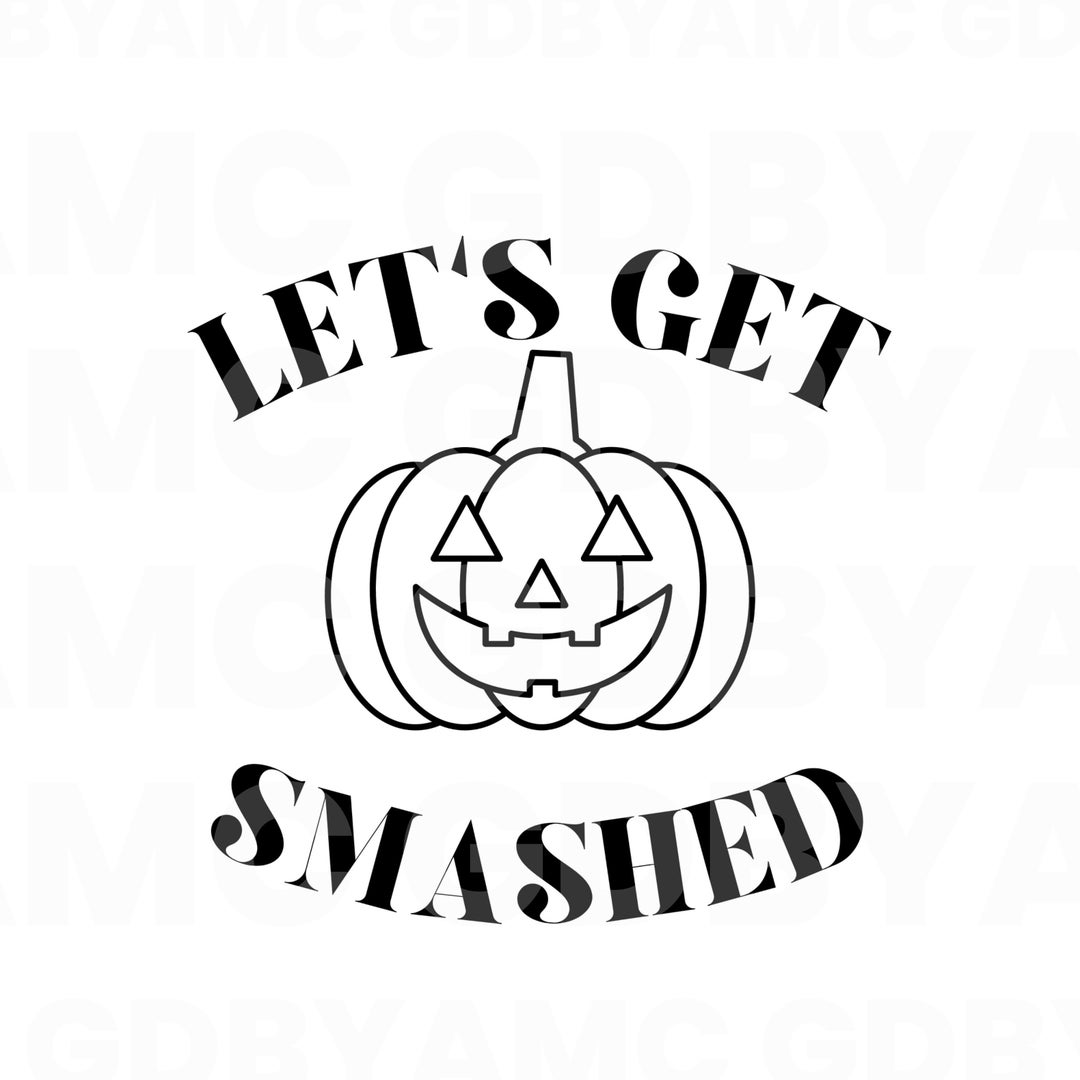 Lets Get Smashed SVG, Png, Eps, Dxf, Pdf, Digital Cut File, Cricut ...