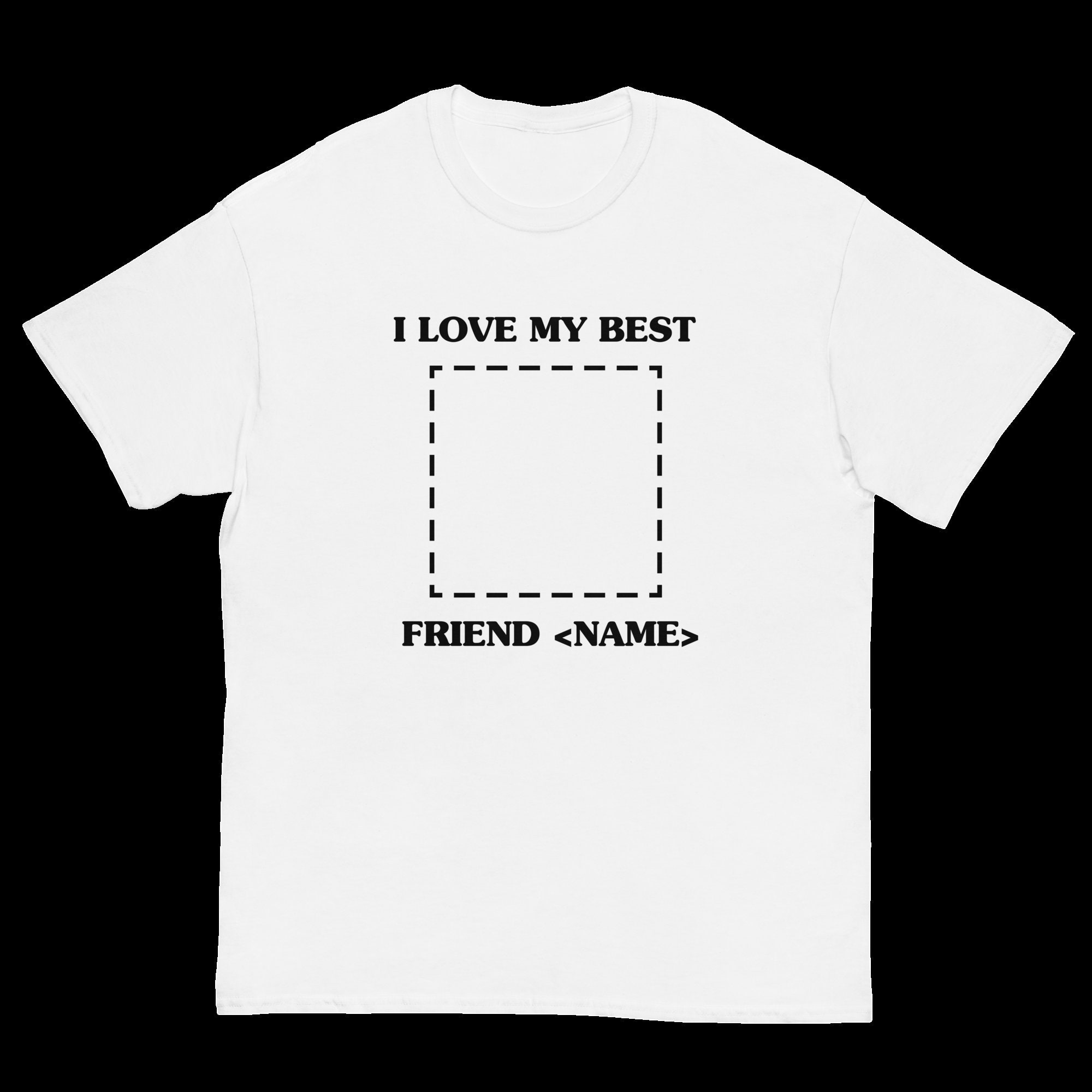 Custom I Love My Best Friend T Shirt Etsy