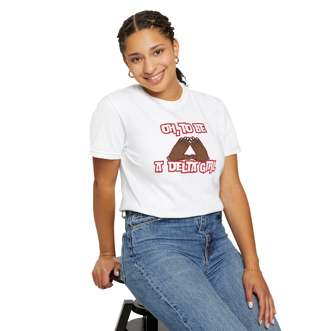 Oh, to Be a Delta Girl Delta Sigma Theta Unisex Garment-dyed T-shirt ...