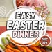 Easy Easter Dinner Ideas, Bestie Easter Recipes Cookbook, Best & Easy ...
