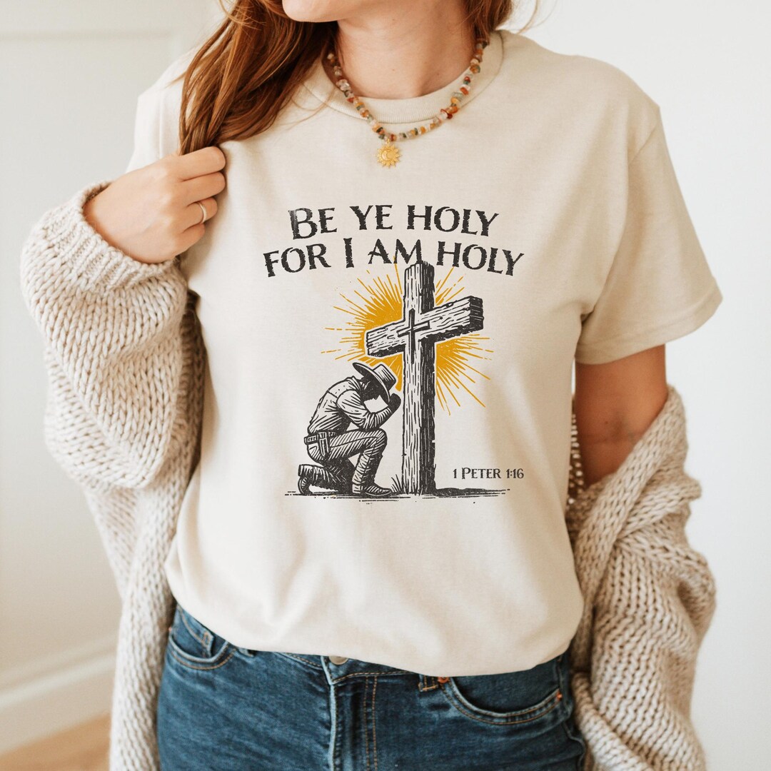 Be Ye Holy Shirt, All Saints Day Christian Cowboy Praying Cross Shirt ...