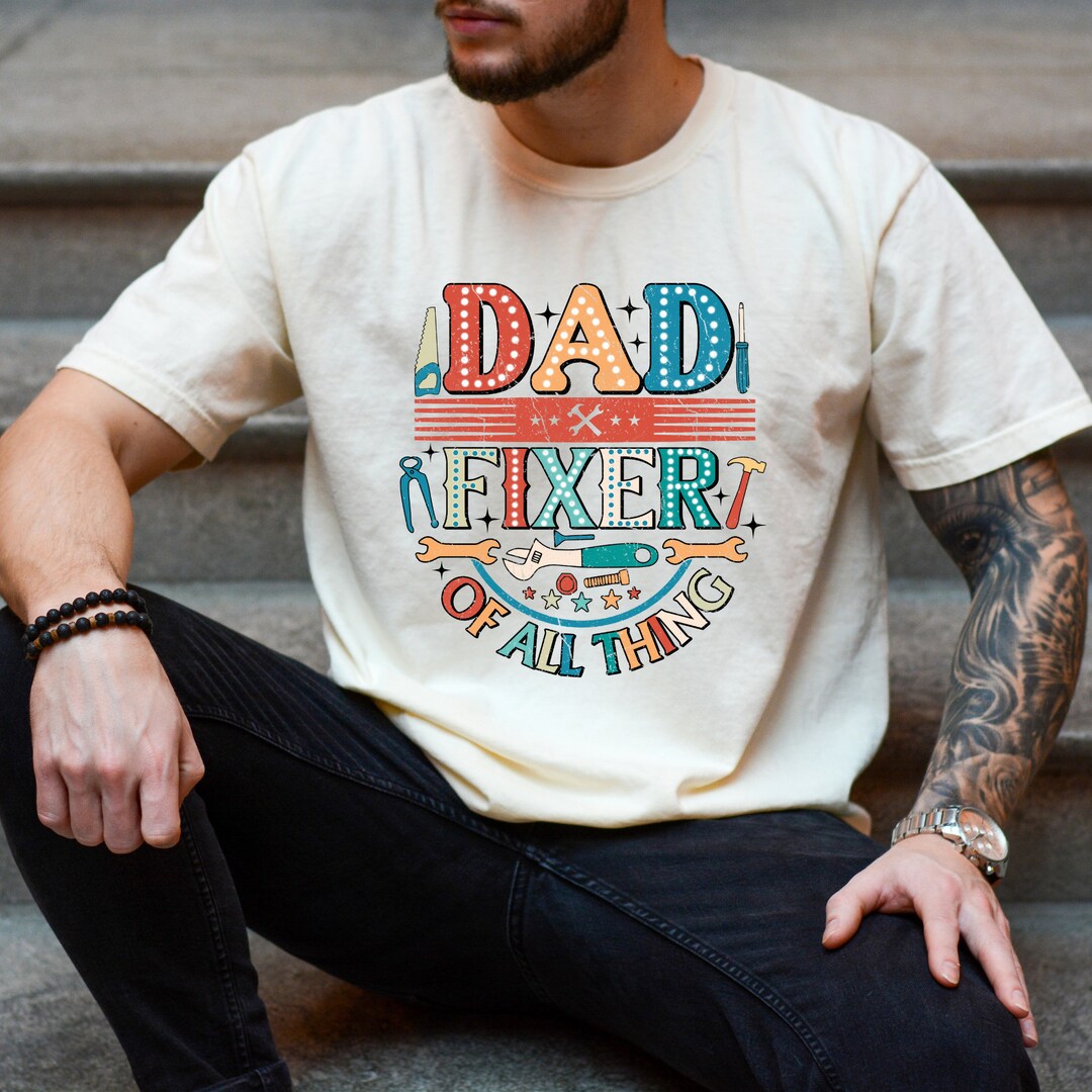 Dad Fixer of All the Things Shirt, Father's Day Shirt, Mechanic Dad T ...