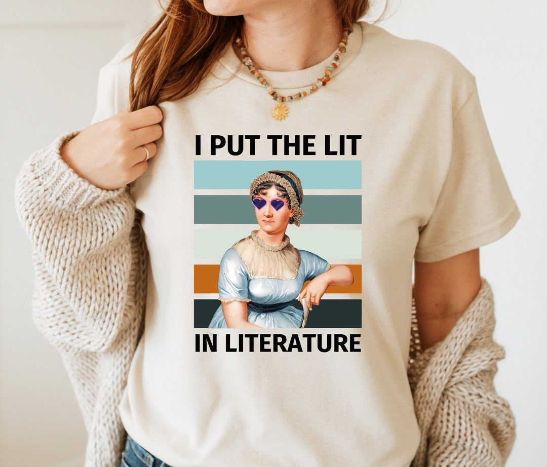 I Put the Lit in Literature Shirt, Jane Austen T-shirt, Jane Austen ...