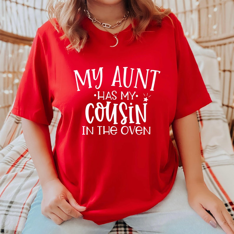 My Aunt Has My Cousin in the Oven Shirt, I've Been Promoted to Big ...