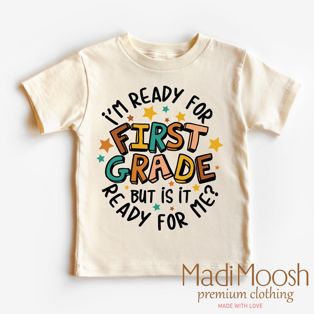 I'm Ready for First Grade but is 1st Grade Ready for Me Kids Shirt 1st ...