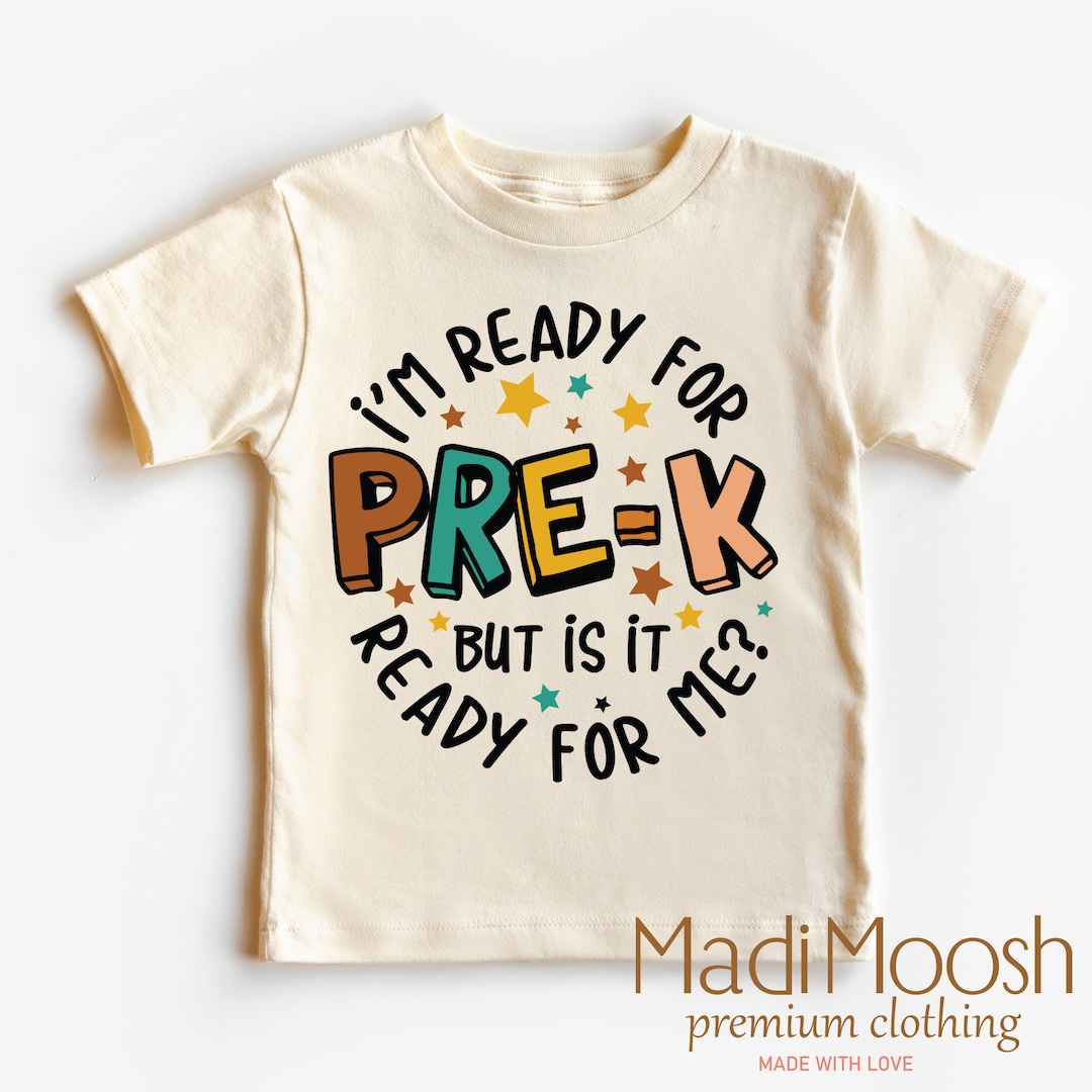 I'm Ready for Pre-k but is Pre-k Ready for Me Kids Shirt - Pre-k School ...