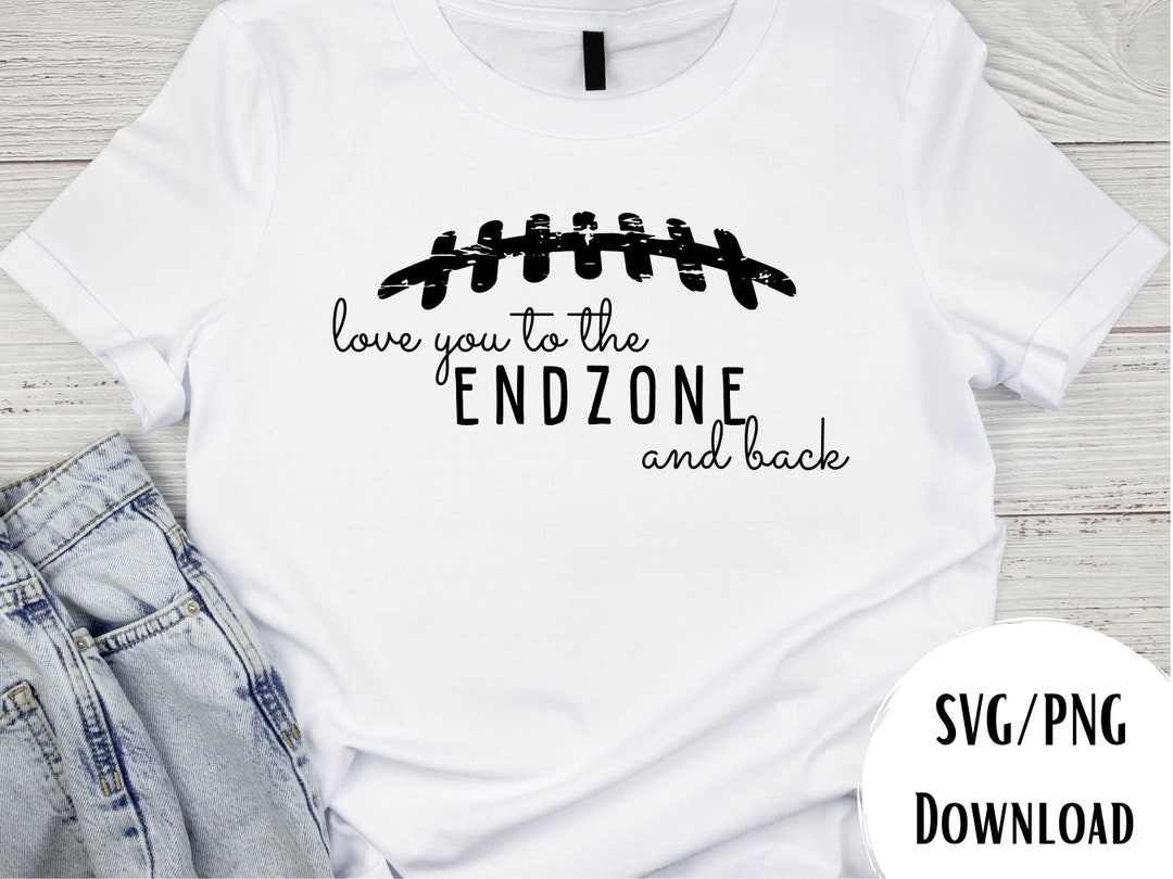 Love You to the ENDZONE PNG/SVG Digital File Download - Etsy