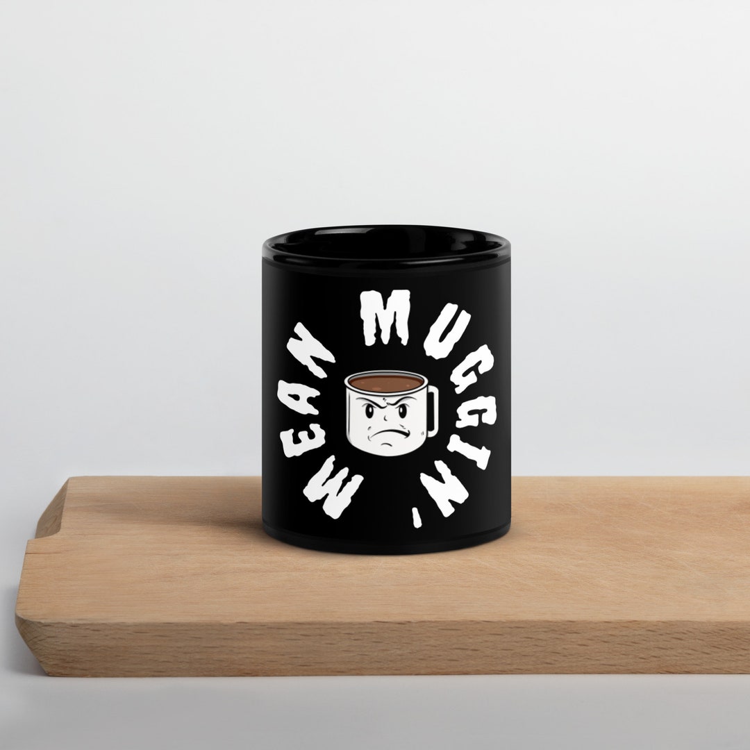 Mean Muggin' - the Black Glossy Mug. - Etsy