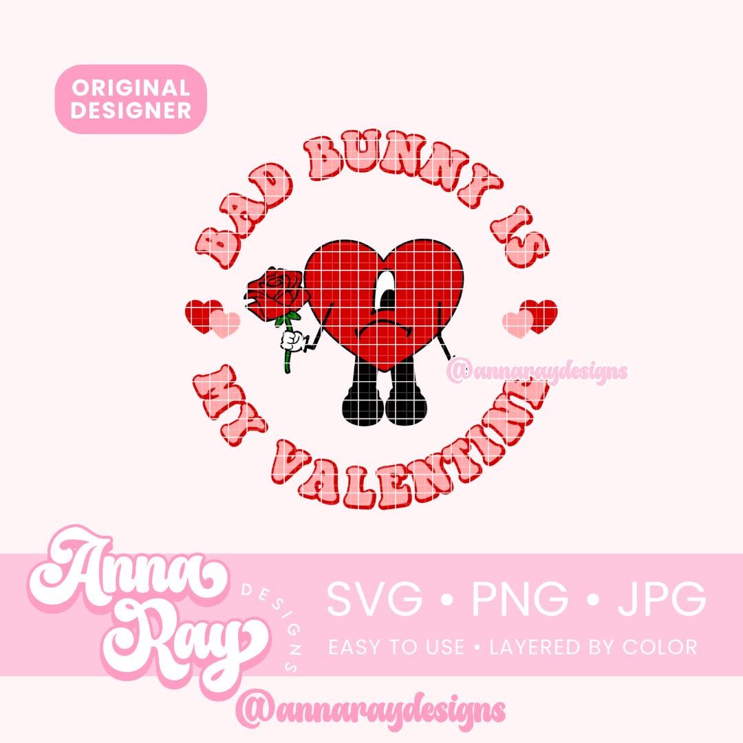 Bad Bunny is My Valentine Svg, Png, Jpg, Bad Bunny Valentine Svg, Un ...