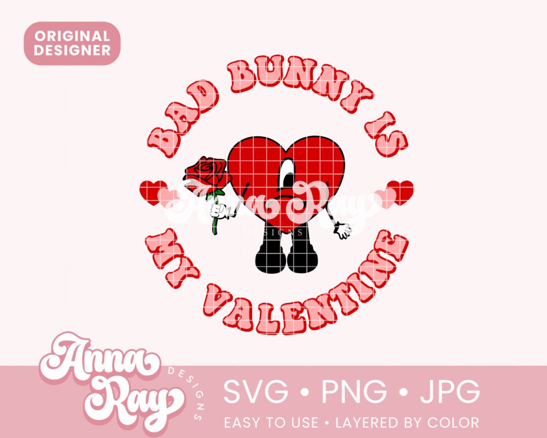 Bad Bunny is My Valentine Svg, Png, Jpg, Bad Bunny Valentine Svg, Un ...