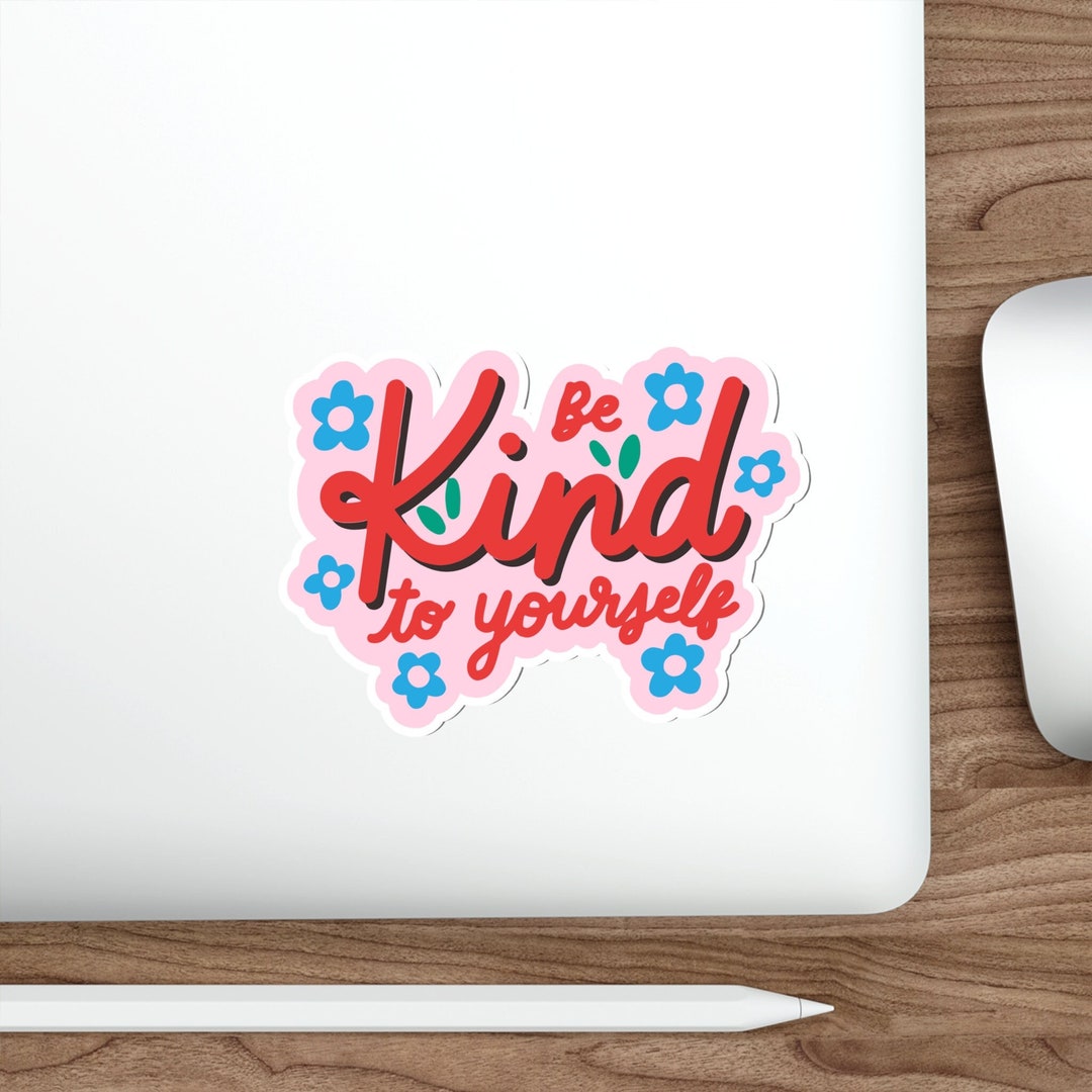 Mental Health Sicker, Be Kind to Yourself Decal, Inspiring Stickers for ...