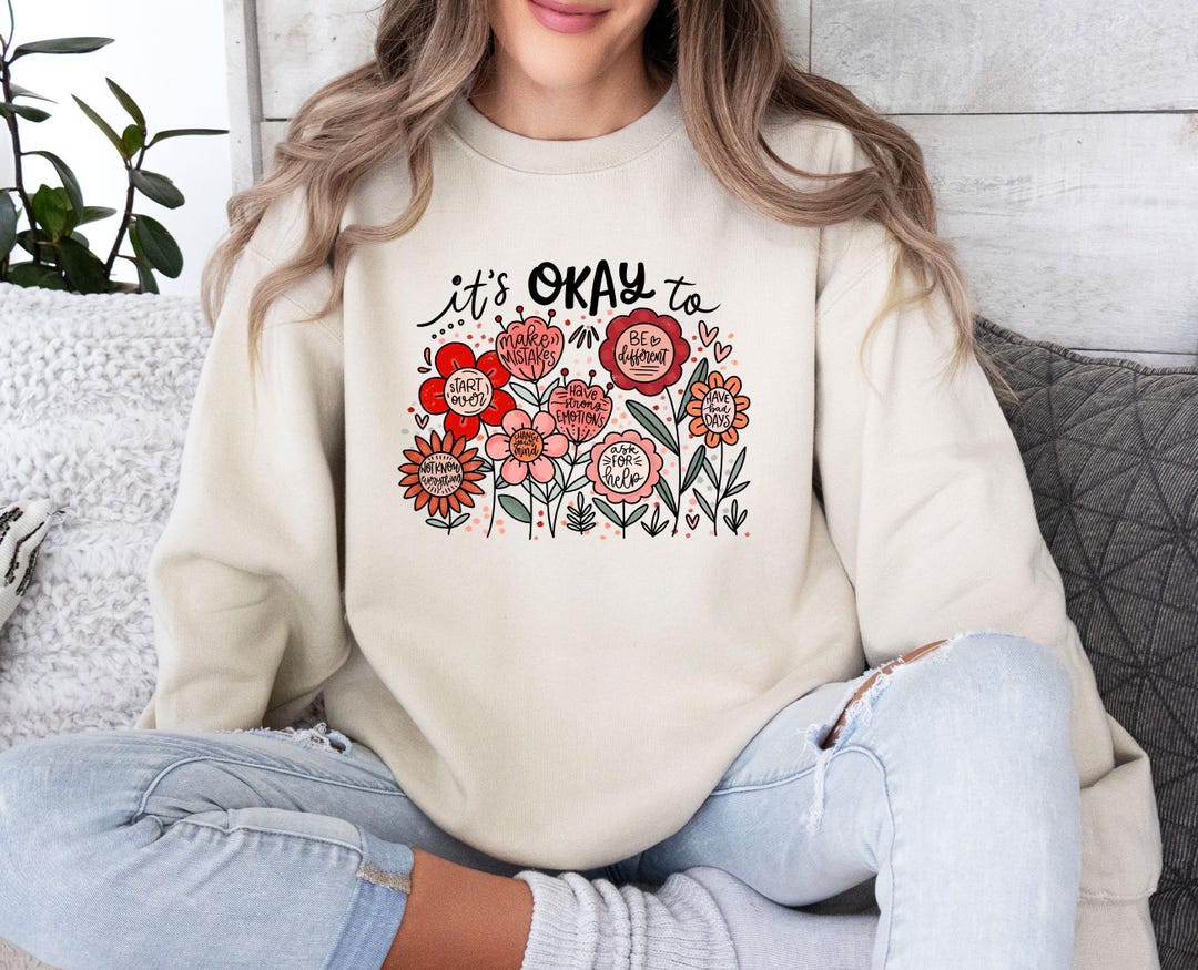 It's Okay to Sweatshirt, Boho Floral Sweater, Positive Vibes Gift ...