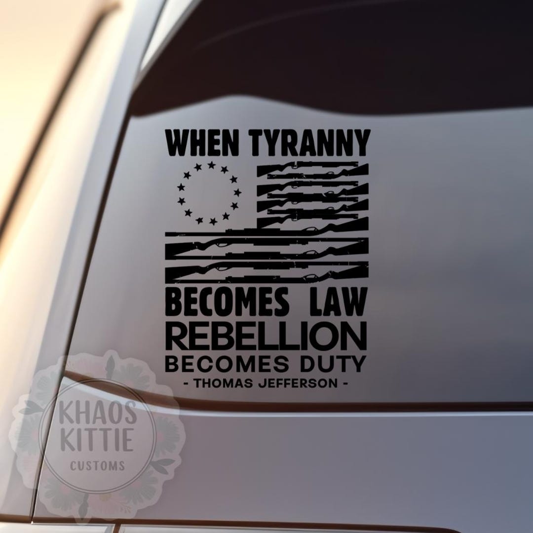 When Tyranny Becomes Law Decal - Sticker for Cars, Laptop, Vehicle ...