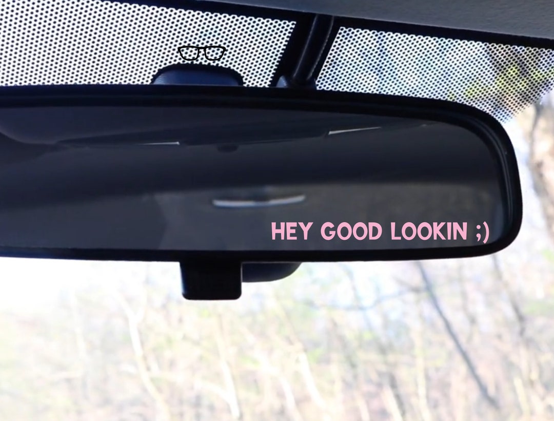 Hey Good Lookin , Car Mirror Decal, Car Visor Decal, Affirmation Decal ...