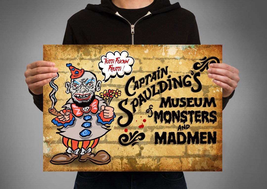 Captain Spaulding Museum Monsters and Madmen Poster . Devils Rejects ...